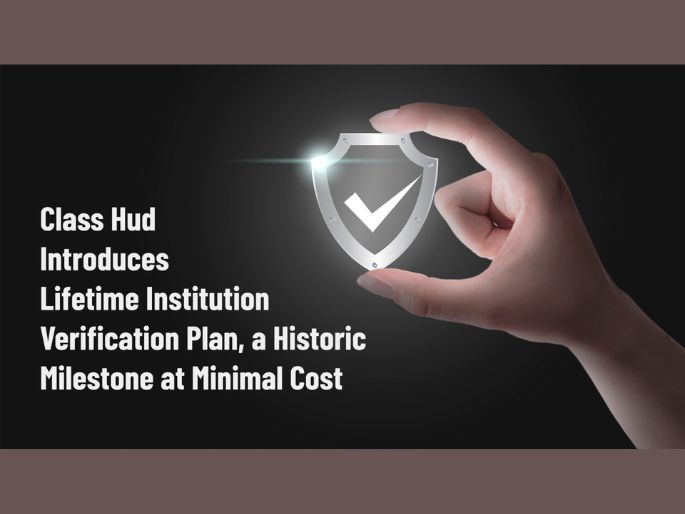 Class Hud Introduces Lifetime Institution Verification Plan, a Historic ...