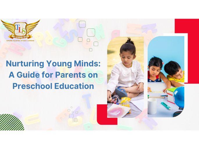 Nurturing Young Minds A Guide for Parents on Preschool Education - www ...