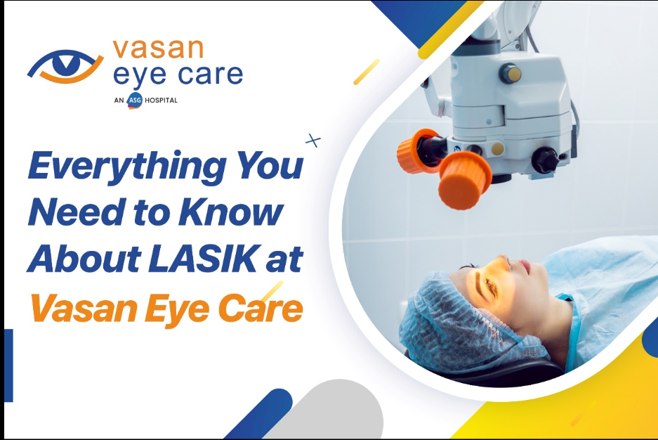 Everything You Need to Know About LASIK at Vasan Eye Care - www.lokmattimes.com