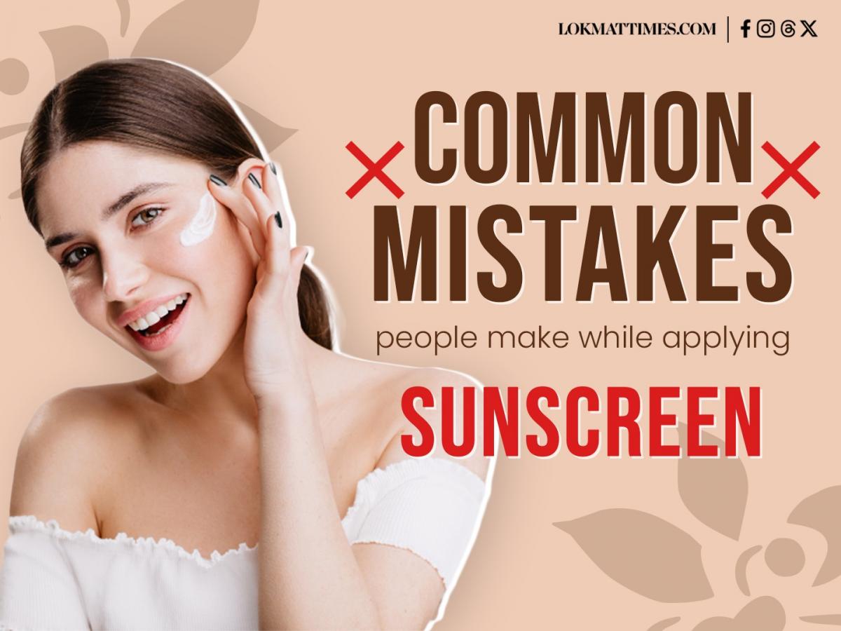 Summer Skin Care Tips: Common Mistakes People Make While Applying ...