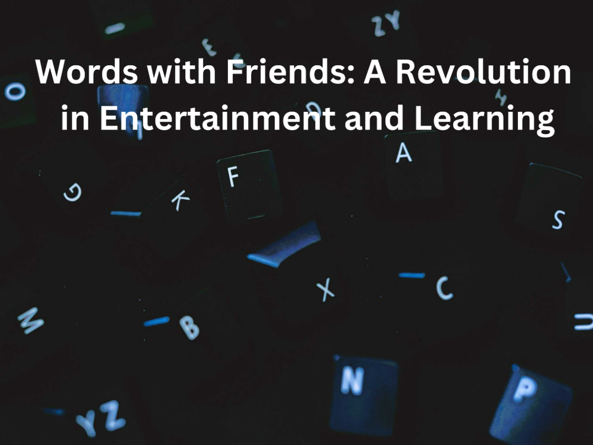 'Words with Friends: A Revolution in Entertainment and Learning - www ...