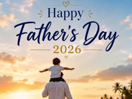 Happy Father's Day 2026 Quotes: Send Wishes, Messages and Greetings On ...