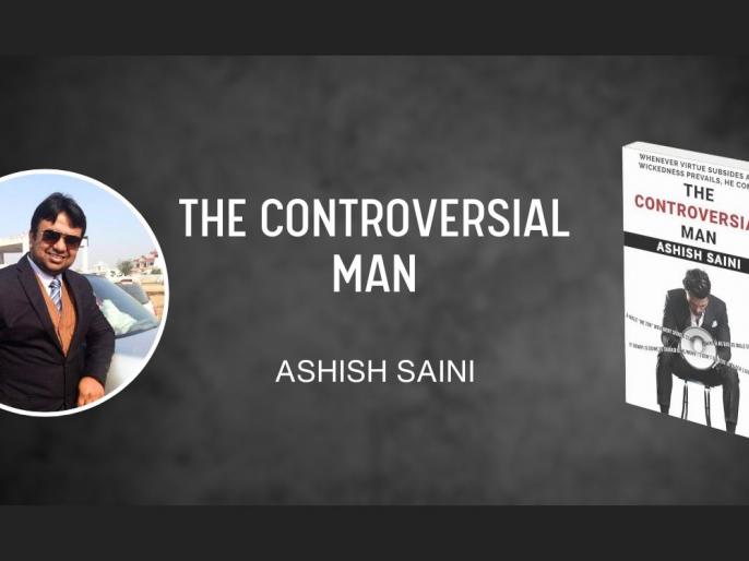 Ashish Saini’s ‘The Controversial Man’: A Must-Read for Thought ...